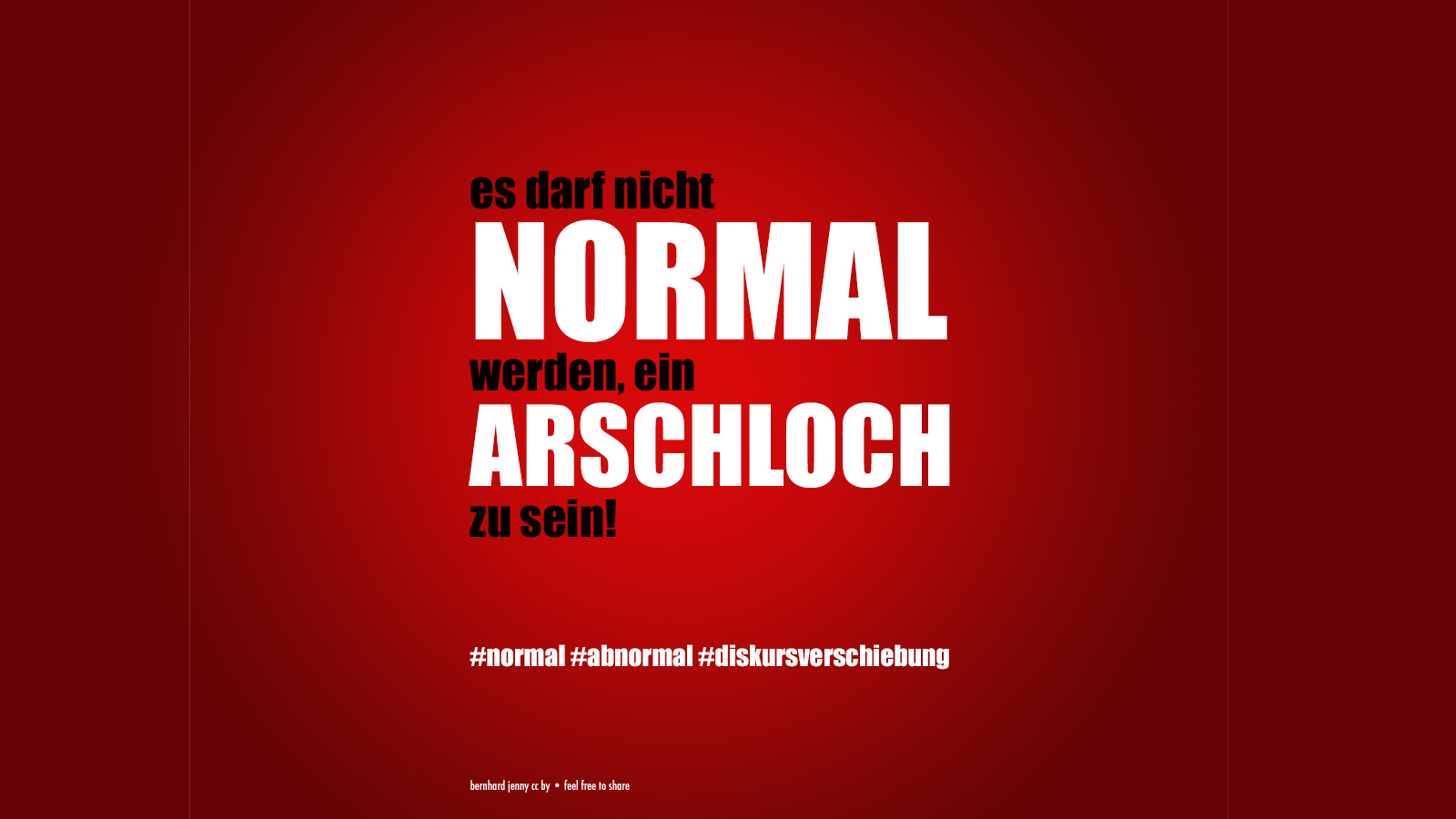 es darf nicht „normal“ werden, ein arschloch zu sein. – bernhard jenny ...